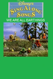 Disney Sing Along Songs: We Are All Earthings | Scratchpad | Fandom