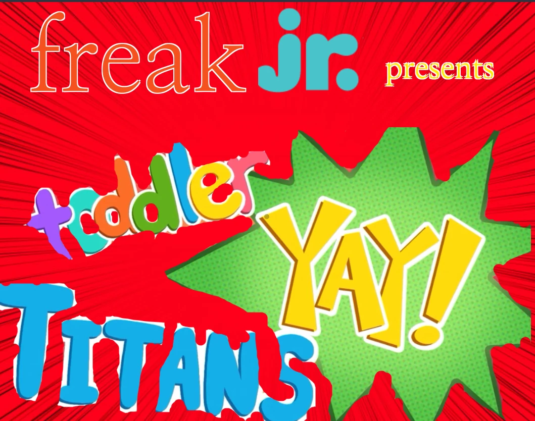 Toddler Titans Yay (Fake Show) | Scratchpad | Fandom