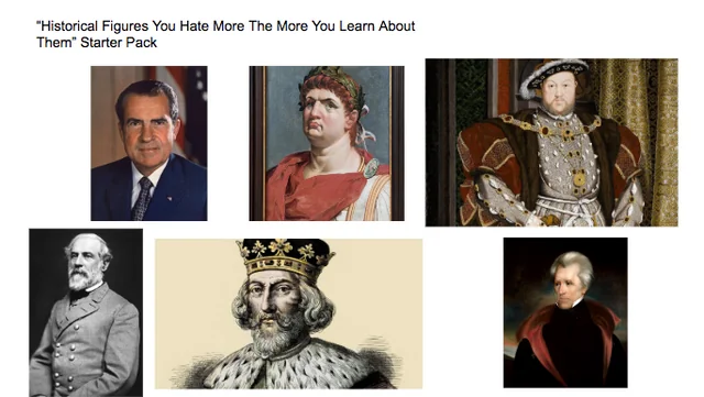 Historical Figures You Hate More the More You Learn About Them ...