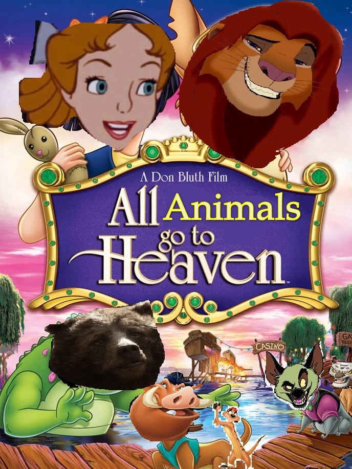 All Animals Go To Heaven (my version) | Scratchpad | Fandom