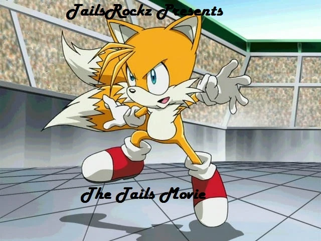 The Tails Movie | Scratchpad | Fandom