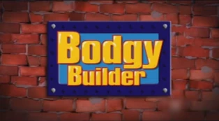 Bodgy Builder | Scratchpad | Fandom