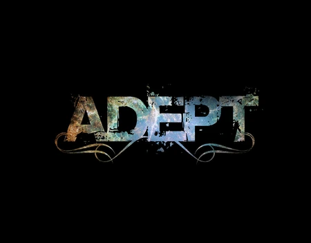 Adept | Scream It Like You Mean It! Wiki | Fandom
