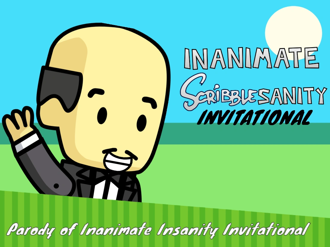 Inanimate Scribblesanity Invitational | Scribblenauts Parodies Wiki ...