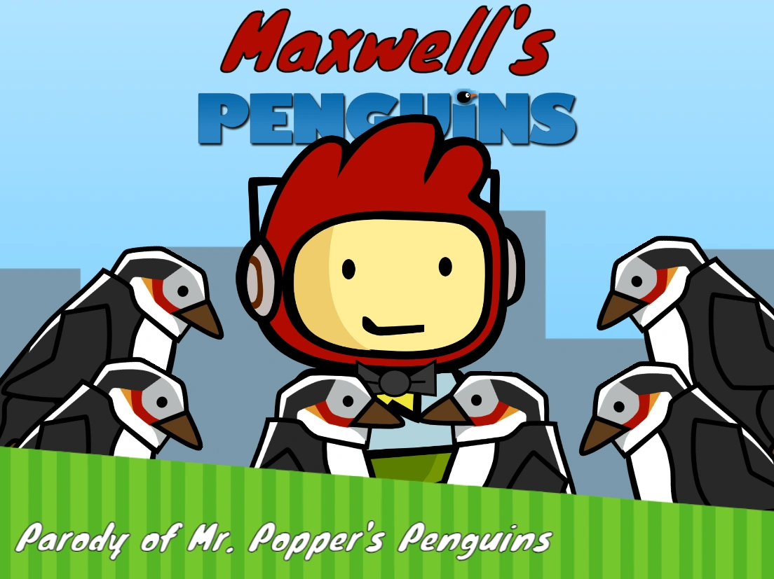 Maxwell's Penguins | Scribblenauts Parodies Wiki | Fandom