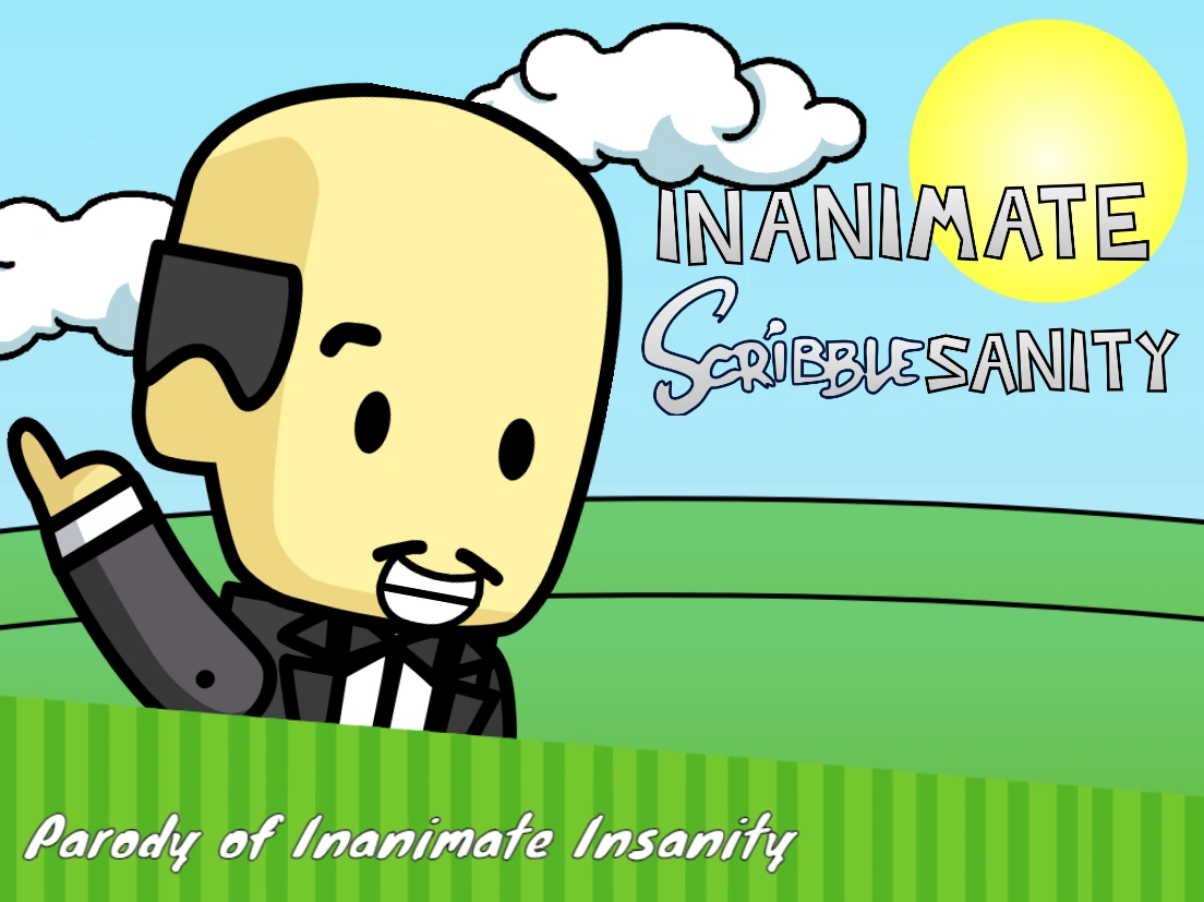 Inanimate Scribblesanity | Scribblenauts Parodies Wiki | Fandom
