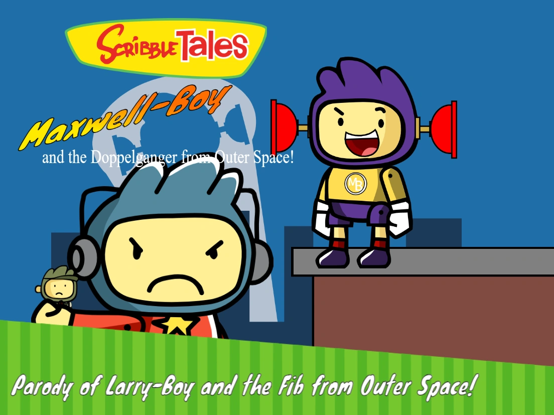ScribbleTales/Maxwell-Boy and the Doppelganger from Outer Space! | Scribblenauts Parodies Wiki ...