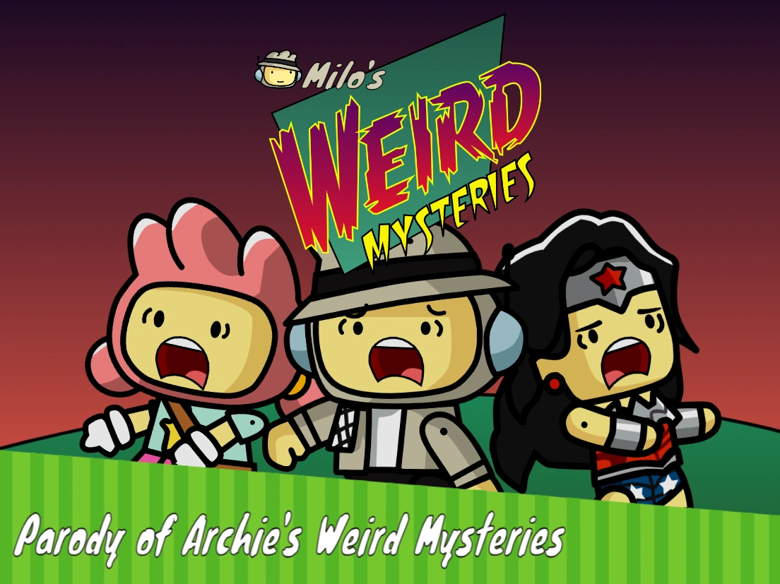 Milo's Weird Mysteries | Scribblenauts Parodies Wiki | Fandom
