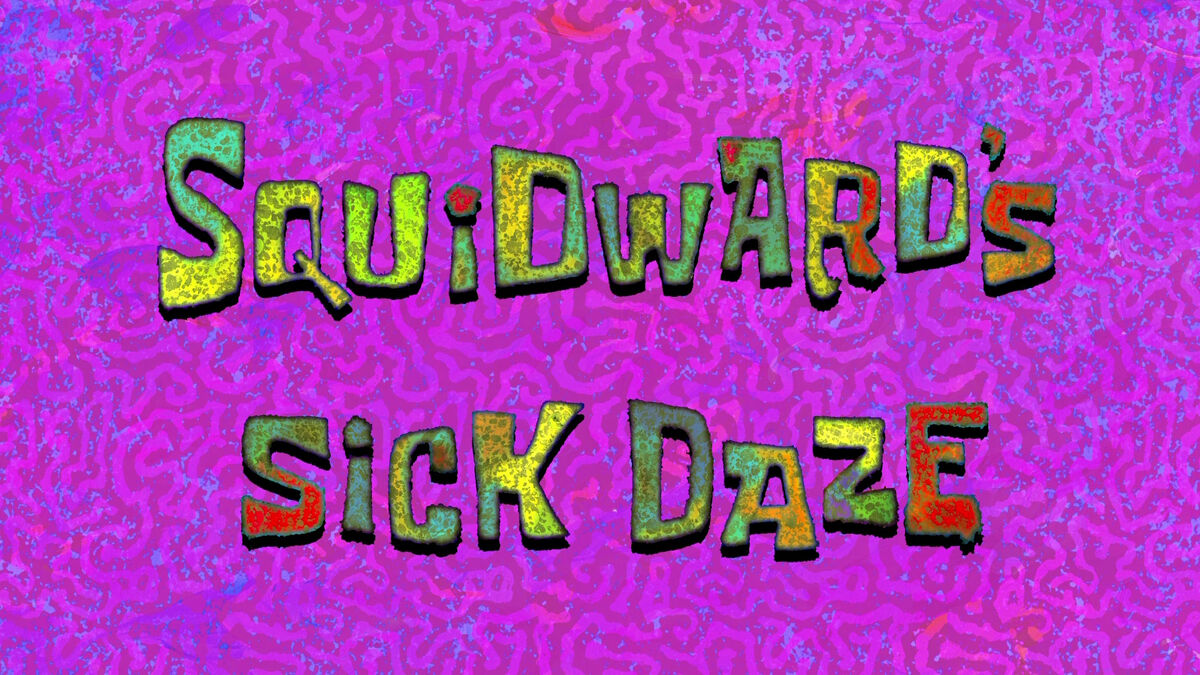 Squidward's Sick Daze | ScumBob Wiki | Fandom Squidward's Sick Daze | ScumBob Wiki | Fandom