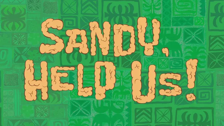 Sandy, Help Us! | ScumBob Wiki | Fandom