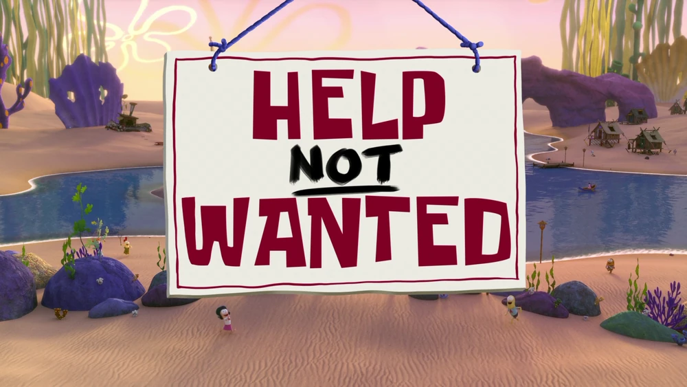 Help Not Wanted | ScumBob Wiki | Fandom