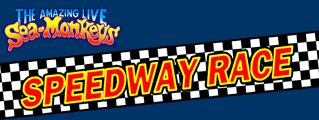 Speedway Race | Sea Monkeys Wiki | Fandom