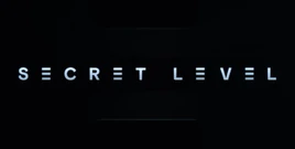 Secret Level | Secret Level Wiki | Fandom