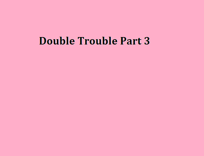 Double Trouble Part 3 | Secret Team Undercover Wikia | Fandom