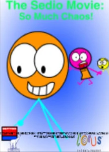 The Sedio Movie: So Much Chaos! | Sedio Wikia | Fandom