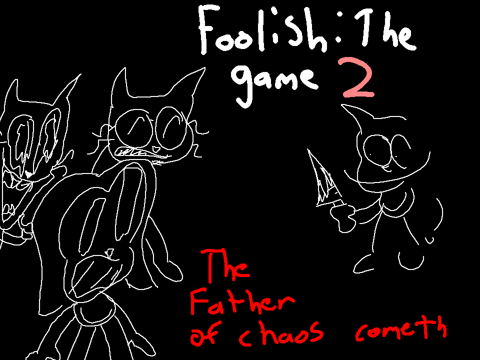 Foolish: The Game 2 - The Father of Chaos Cometh | The Scryptipedia ...