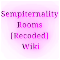 Sempiternality Rooms Recoded Wiki | Fandom
