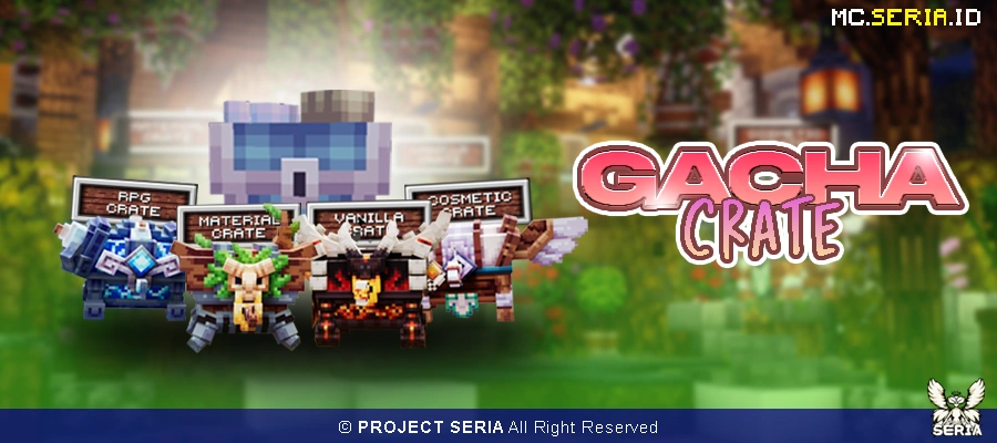 Gacha Crate | Seria Wiki | Fandom