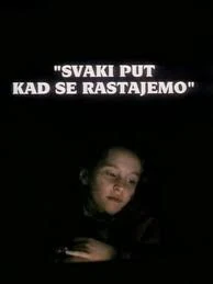 Svaki put kad se rastajemo | Serije i filmovi Wiki | Fandom