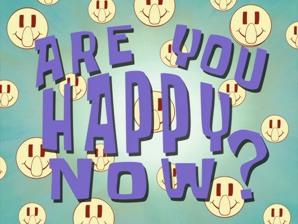 Are You Happy Now | Serious TV shows and Movies Wiki | Fandom