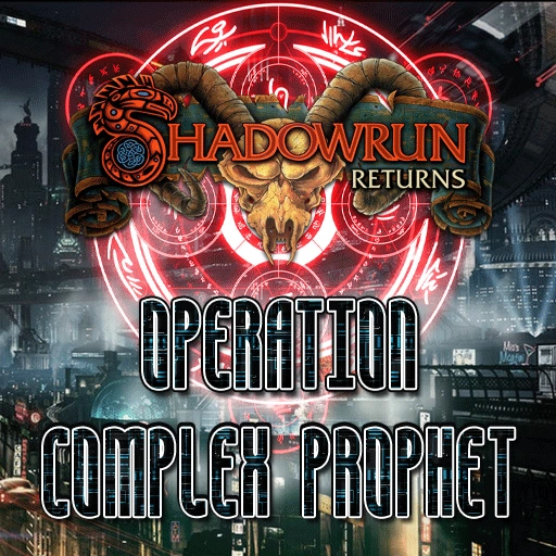 Operation Complex Prophet - Official Shadowrun Wiki