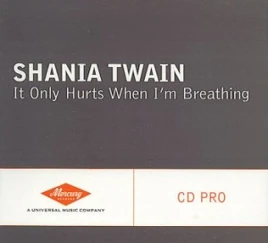 It Only Hurts When I'm Breathing | Shania Twain Wiki | Fandom