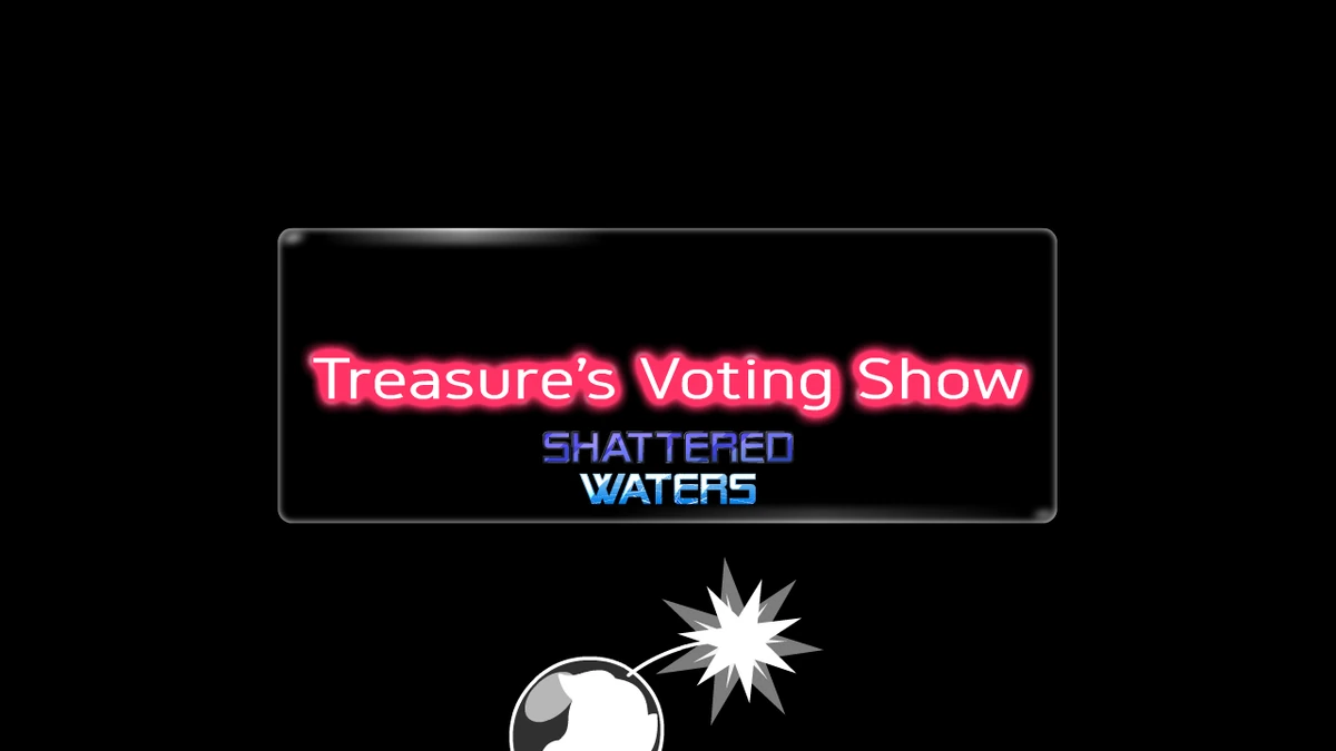 Treasure's Voting Show | Shattered Waters Wiki | Fandom