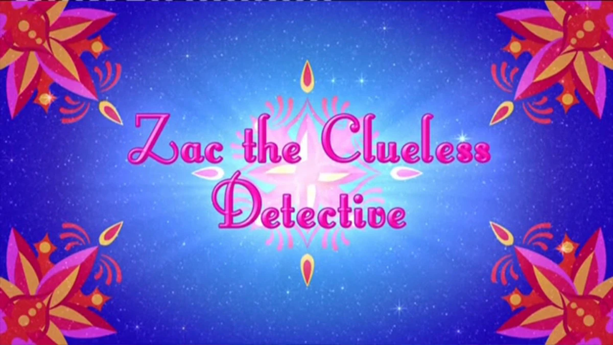 Zac the Clueless Detective | Shimmer and Shine Wiki | Fandom