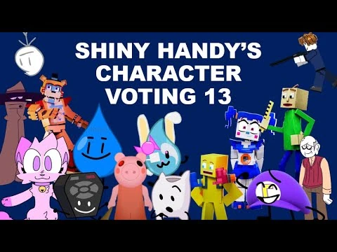 Shiny Handy's Random Character Voting 13 | The ShinyHandy Wiki | Fandom