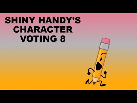 Shiny Handy's Random Character Voting 8 | The ShinyHandy Wiki | Fandom