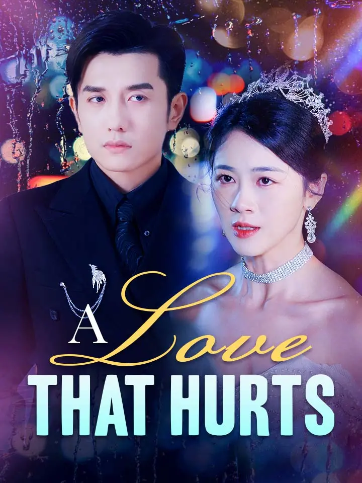 A Love That Hurts Chinese Drama | Short Dramas Wiki | Fandom