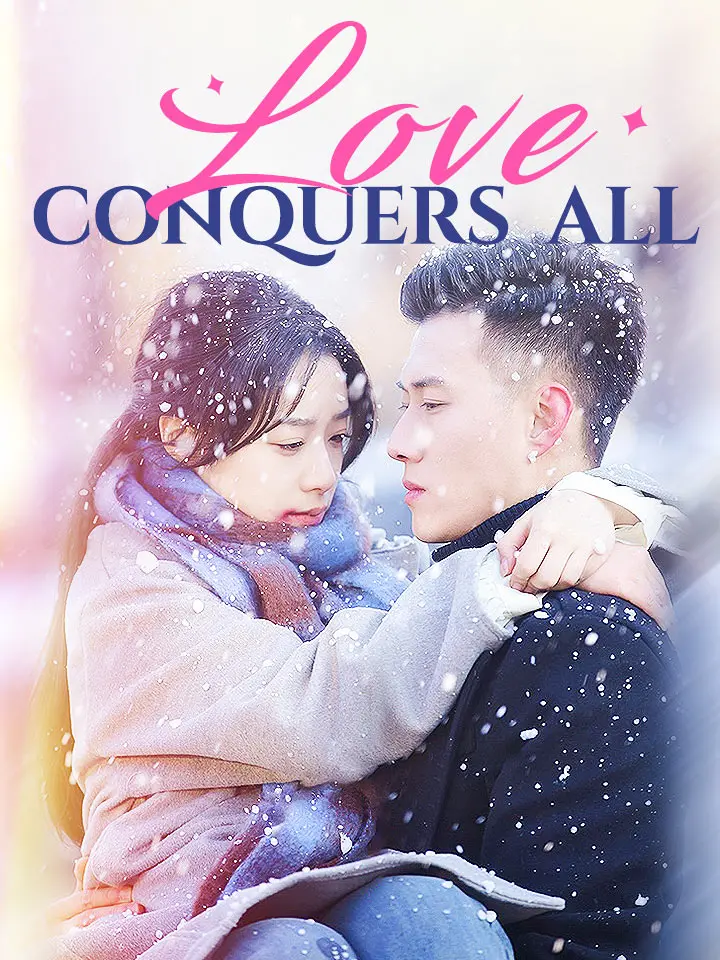 Love Conquers All Chinese Drama | Short Dramas Wiki | Fandom