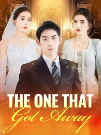 The One That Got Away Chinese Drama | Short Dramas Wiki | Fandom