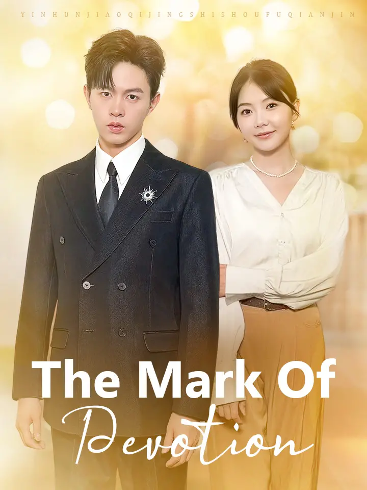 The Mark Of Devotion Chinese Drama | Short Dramas Wiki | Fandom