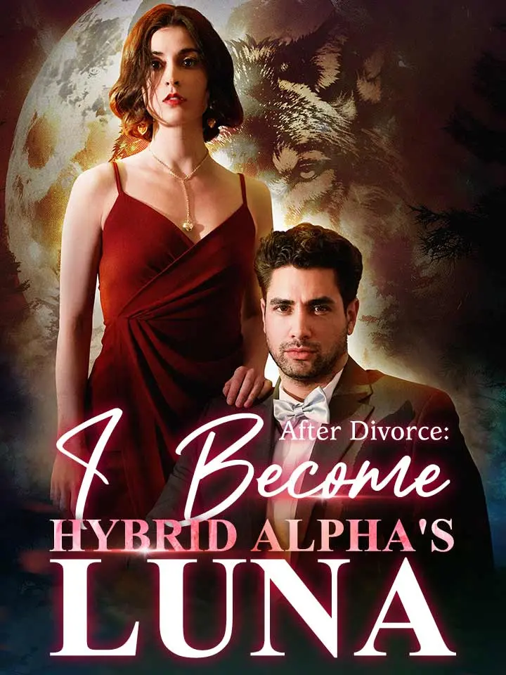 After Divorce: I Become Hybrid Alpha's Luna | Short Dramas Wiki | Fandom