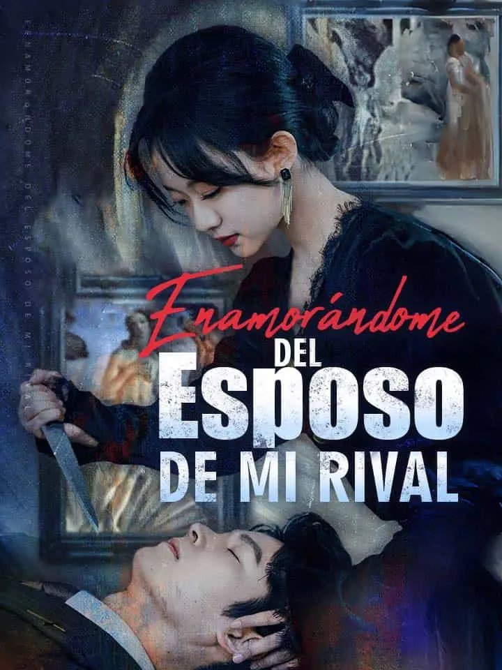Enamorándome del Esposo de mi Rival Drama Chino | Short Dramas Wiki ...