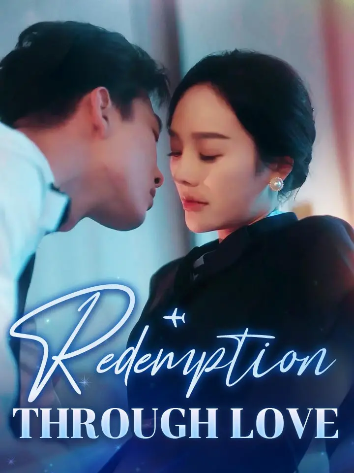 Redemption Through Love Chinese Drama | Short Dramas Wiki | Fandom