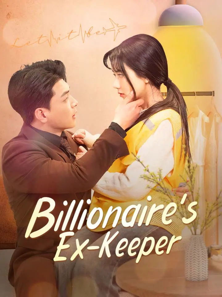 Billionaire's Ex-Keeper Chinese Drama | Short Dramas Wiki | Fandom