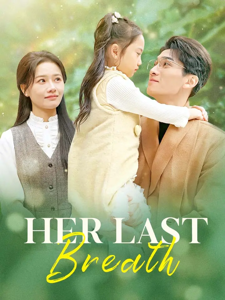 Her Last Breath Chinese Drama | Short Dramas Wiki | Fandom