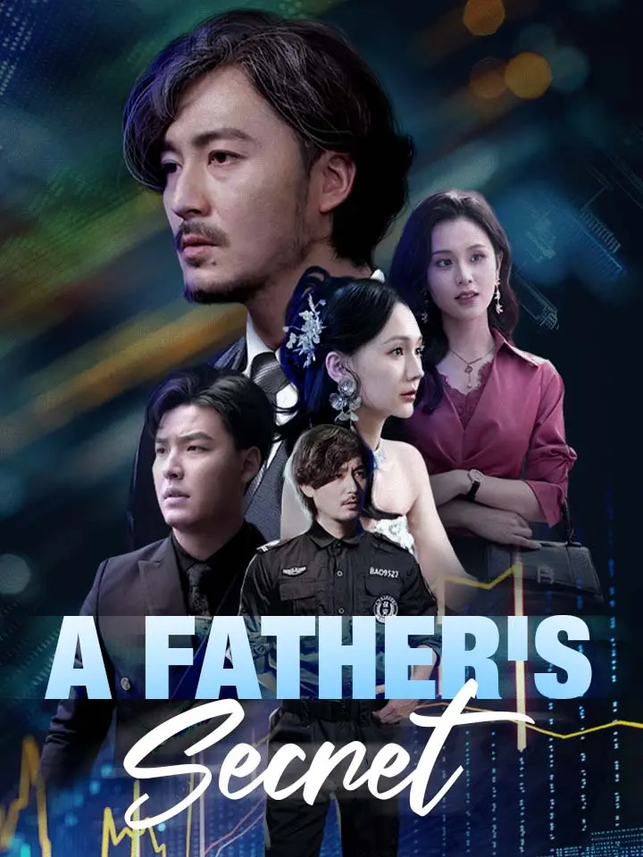 A Father's Secret Chinese Drama | Short Dramas Wiki | Fandom