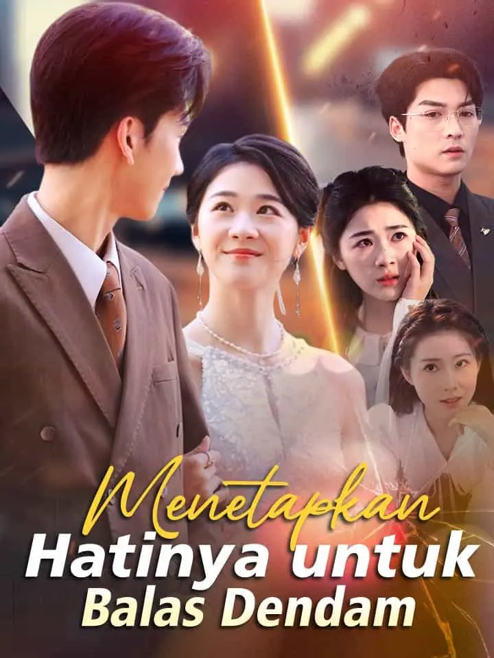 Menetapkan Hatinya untuk Balas Dendam Drama China | Short Dramas Wiki | Fandom