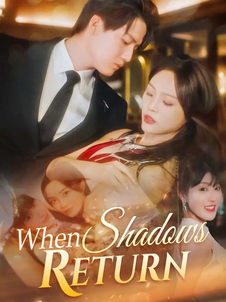 When Shadows Return Chinese Drama | Short Dramas Wiki | Fandom