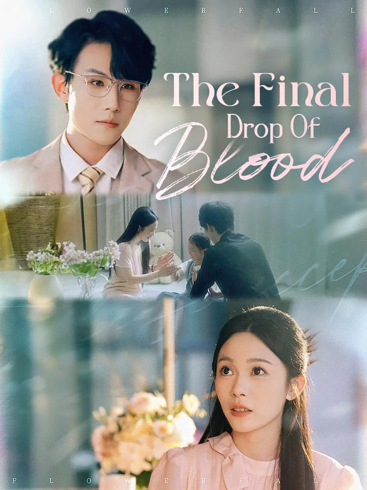 The Final Drop Of Blood Chinese Drama | Short Dramas Wiki | Fandom