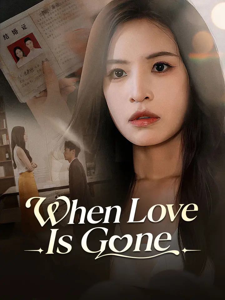 When Love Is Gone Chinese Drama | Short Dramas Wiki | Fandom