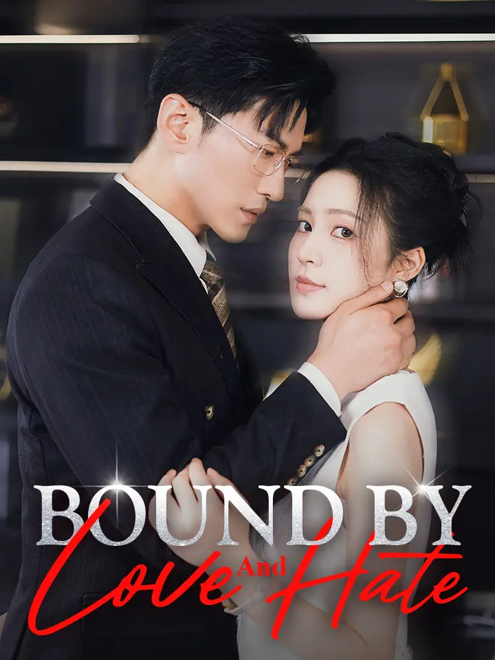 Bound By Love And Hate Chinese Drama | Short Dramas Wiki | Fandom