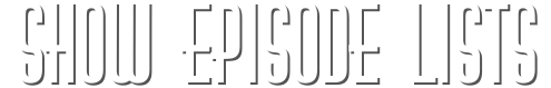 Show Episode Lists Wiki | Fandom