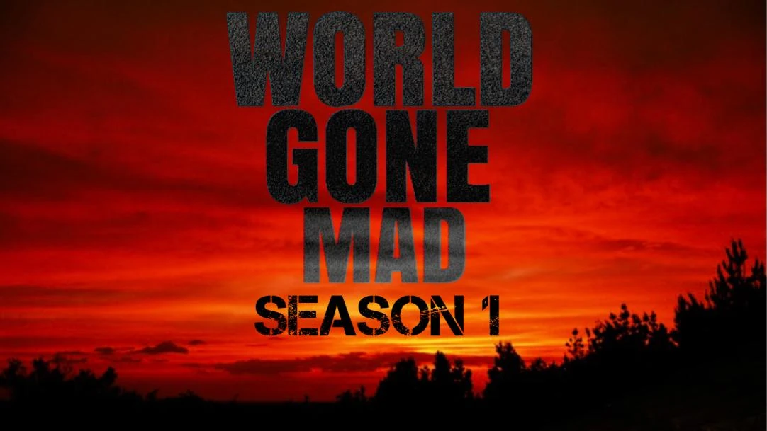 Season 1 (World Gone Mad) | SC NETWORK Wiki | Fandom