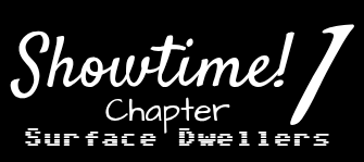 Chapter one: Surface Dwellers | Showtime Wiki | Fandom