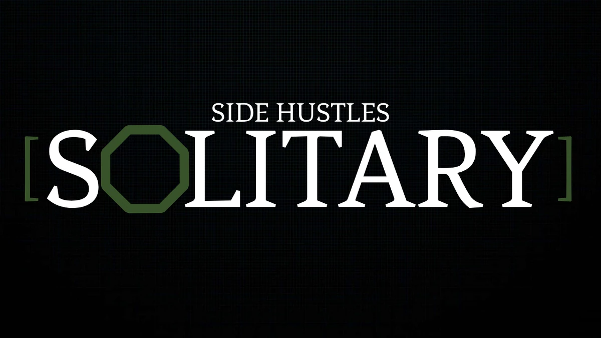 Solitary | Side Hustles Wiki | Fandom