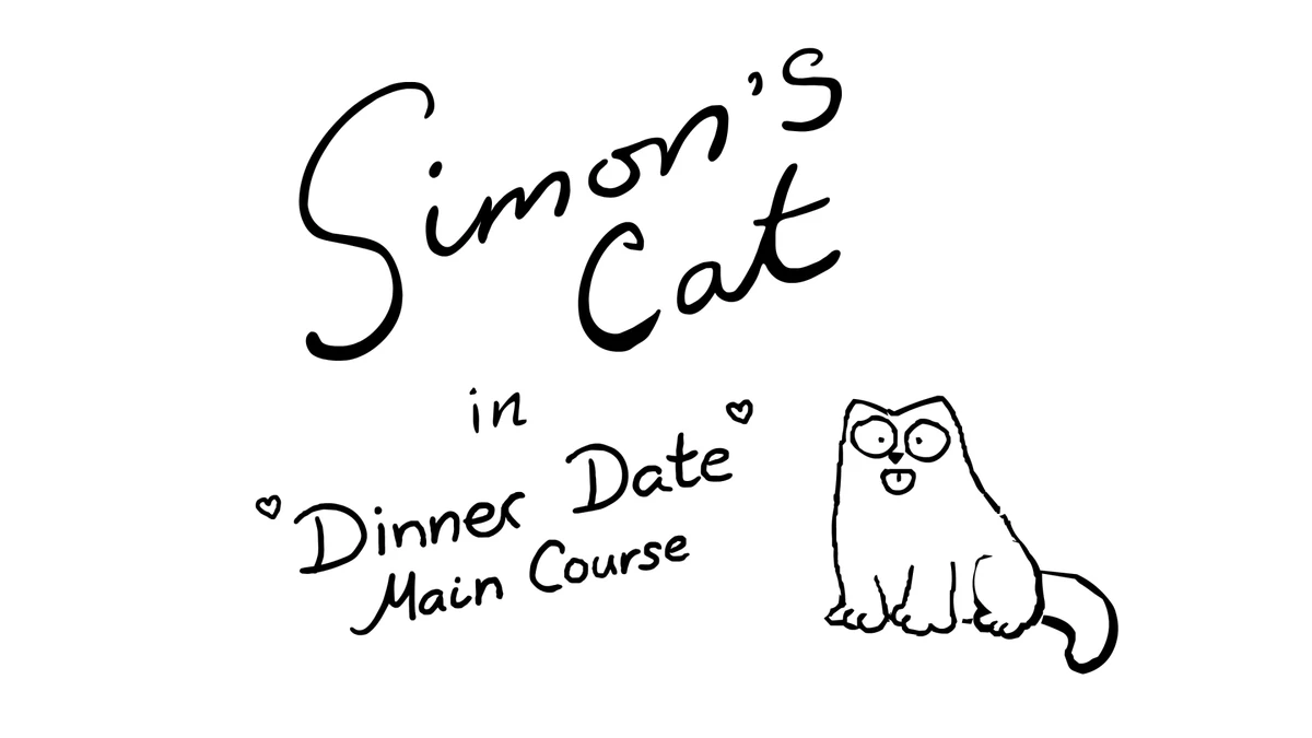 Dinner Date: Main Course | Simon's cat вики | Fandom